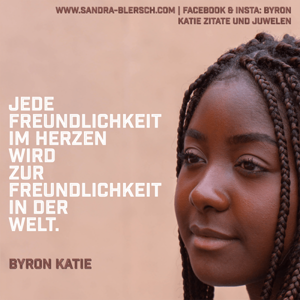 Jede Freundlichkeit im Herzen wird zur Freundlichkeit in der Welt ...