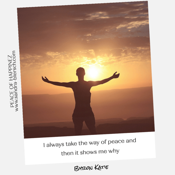 I always take the way of peace and then it shows me why - The Work